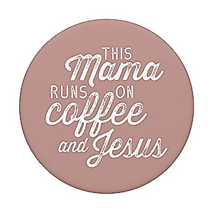 This Mama Runs on Coffee and Jesus - Cute Christian Quote PopSockets PopGrip: Swappable Grip for Phones & Tablets