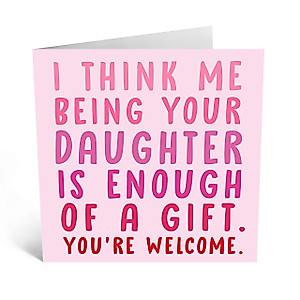 Dad Birthday Card - Mom Birthday Card - 'Being Your Daughter Is Enough Of A Gift' - Funny Birthday Card for Dad - Birthday Card for Mom From Daughter - Comes with Fun Stickers - By Central 23