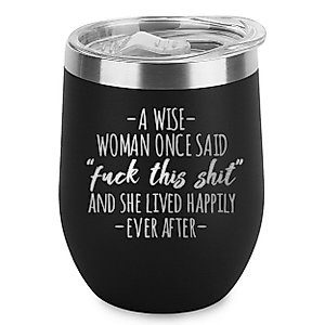 shop4ever A Wise Woman Once Said F This And She Lived Happily Ever After Engraved Insulated Stainless Steel Wine Tumbler with Lid 12 oz. Funny Divorce Retirement Feminist Gift (Black)
