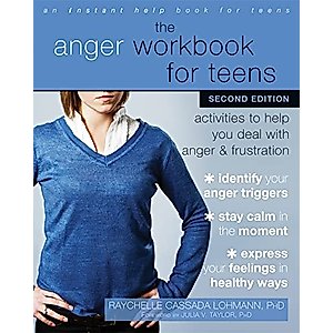 The Anger Workbook for Teens: Activities to Help You Deal with Anger and Frustration