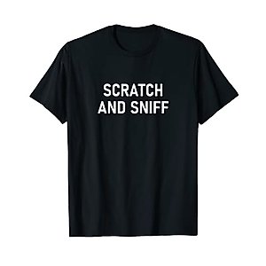 Scratch And Sniff, Funny, Jokes, Sarcastic T-Shirt