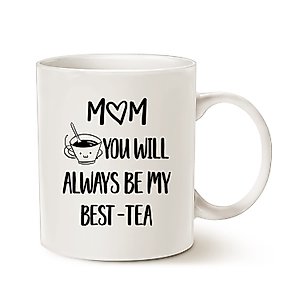 MAUAG Mother's Day Coffee Mug, Mom You Will Always Be My Best-Tea, Christmas Gifts Cup for Mother Mom White 11 Oz