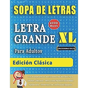 SOPA DE LETRAS CON LETRA GRANDE PARA ADULTOS EDICIÓN CLÁSICA - Crucigramas Delta - Los Rompecabezas más Grandes del Mercado Para Adultos y Mayores - ... con 100 Puzzles Gigantes (Spanish Edition)