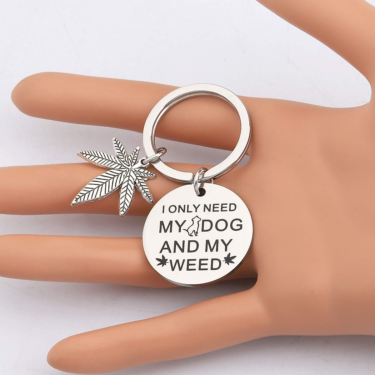 Cannabis Dog Lover Gift Cannabis Weed Gift Marijuana Weed Keychain Funny Dog Weed Jewelry I Only Need My Dog And My Weed (KEY-Dog Weed S)