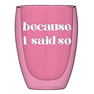 Slant Collections Wine Glass Gift Double-Wall Stemless Wine Glass, 10-Ounces, I Said So