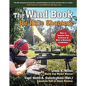 The Wind Book for Rifle Shooters: How to Improve Your Accuracy in Mild to Blustery Conditions