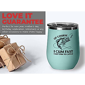Fishing Teal Edition Wine Tumbler 12oz - Of Course I Cum Fast - Fishing Fisherman Fish Lover Retirement Hook Bait Reel Rod Spooling Fisher Dad Outdoor Hobby