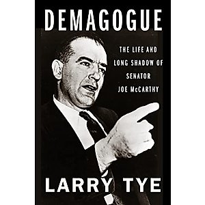 Demagogue: The Life and Long Shadow of Senator Joe McCarthy