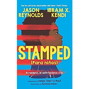 Stamped (para niños): El racismo, el antirracismo y tú / Stamped (For Kids) Raci sm, Antiracism, and You (Spanish Edition)