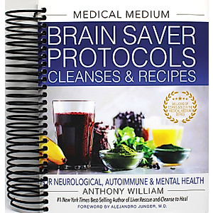 Medical Medium Brain Saver Protocols, Cleanses & Recipes: For Neurological, Autoimmune & Mental Health