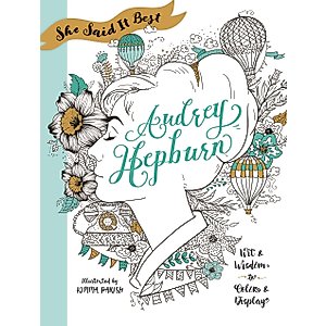 She Said It Best: Audrey Hepburn: Wit & Wisdom to Color & Display