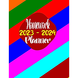 Homework Planner 2023-2024: Assignment Planner 2023-2024 Academic Year for Elementary, Middle, High School & College Student | Large Size | Multicolor Cover Design