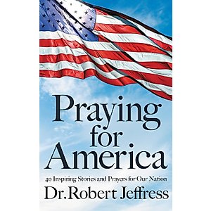 Praying for America: 40 Inspiring Stories and Prayers for Our Nation