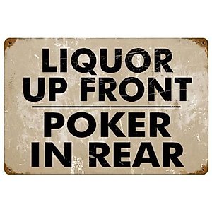 Liquor Up Front Poker In Rear Metal Sign Wall Decor Funny Tin Sign Bar Home Bathroom Wall Plaque Poster Best Gifts Idea 8"x12"