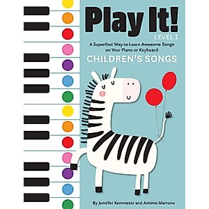 Play It! Children's Songs: A Superfast Way to Learn Awesome Songs on Your Piano or Keyboard