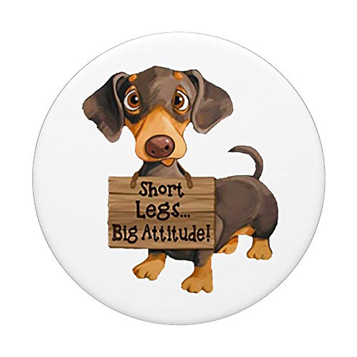 Short Legs Big Attitude Dachshund PopSockets Swappable PopGrip