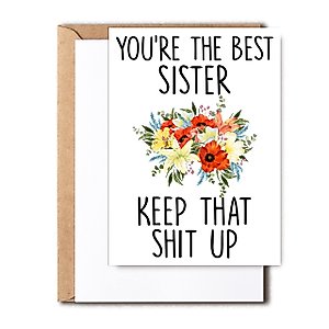 Sister Birthday Card - You're The Best Sister Keep That Shit Up - Funny Card Sister - Thank You Sister Gift - Greeting Card For Sister