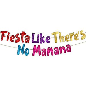 Fiesta Like There’s No Mañana Colorful Glitter Banner - Bachelorette Decorations - Cinco De Mayo - 21st 30th 40th Birthday – Mexican Summer Themed Beach and Pool Party Decoration, Favors & Supplies