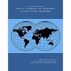 The 2021-2026 World Outlook for Room Air Conditioners and Dehumidifiers Excluding Portable Dehumidifiers