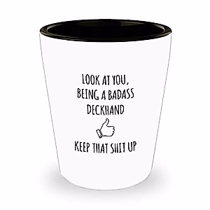 For Deckhand Look At You Being A Badass Deckhand Keep That Shit Up Funny Gag Ideas Drinking Shot Glass Shooter Birthday Stocking Stuffer