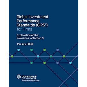 Global Investment Performance Standards (GIPS®) for Firms Explanation of the Provisions in Section 3