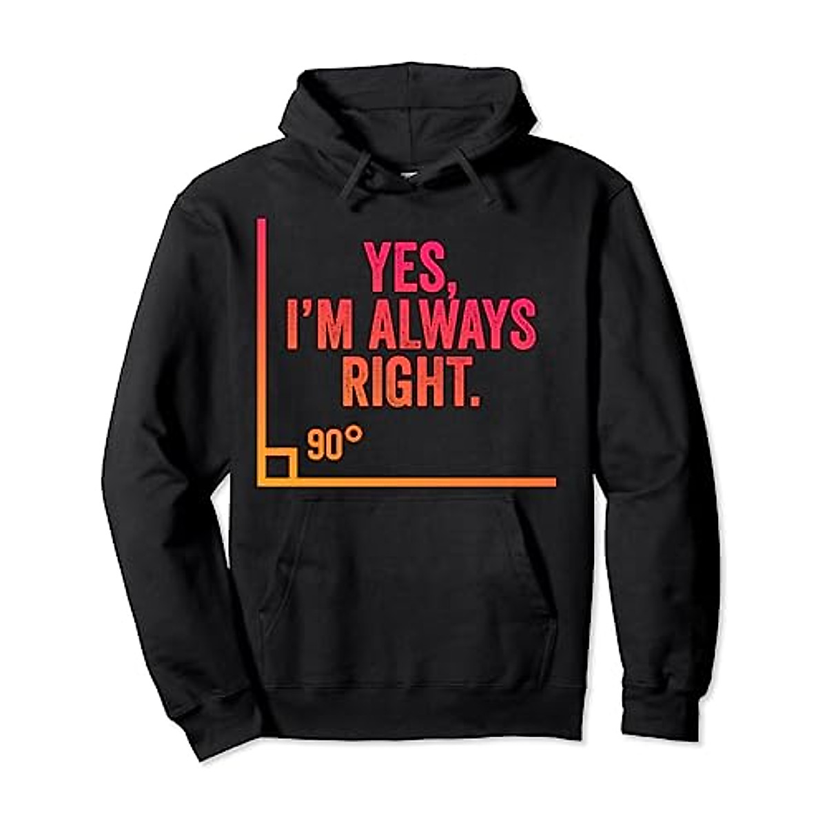 Yes I'm Always Right, Funny Front Desk Receptionist Pullover Hoodie