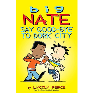 Big Nate: Say Good-bye to Dork City (Volume 12)