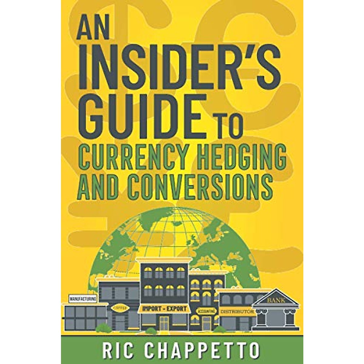 AN INSIDER'S GUIDE to Currency Hedging and Conversions: You deserve to have insider information on how to develop the best hedging strategies and how ... pricing for hedging and currency conversions
