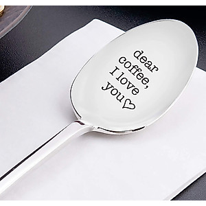 Dear Coffee I love you Spoon - Coffee Lover - Unique Gifts - Coffee Gift - Hot Cocoa - Mothers Day Gifts - Birthday Gift - Girlfriend Gift -Fathers Day Gift - Funny gifts