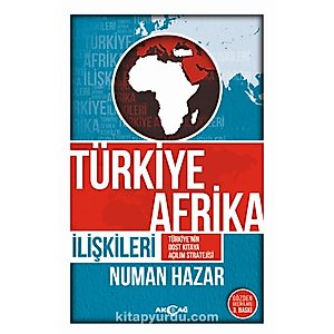 Türkiye Afrika Iliskileri - Türkiye'nin Dost Kitaya Acilim Stratejisi