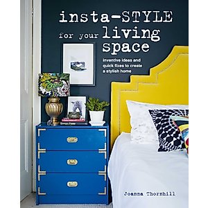 Insta-style for Your Living Space: Inventive ideas and quick fixes to create a stylish home