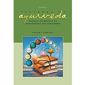 Textbook of Ayurveda, Volume Three: General Principles of Management and Treatment