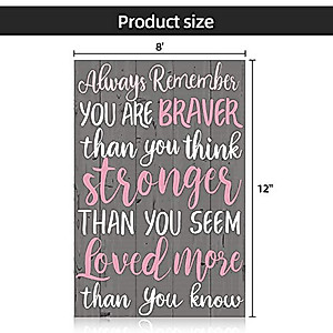 Inspirational Sign Always Remember You are Braver Than You Think Wall Art Wood Plaque Motivational Hanging Decor Sign for Living Rooms Home Office Decorations, 8 x 12 Inch (Pink)