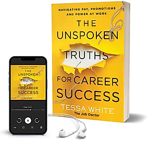 The Unspoken Truths for Career Success: Navigating Pay, Promotions, and Power at Work