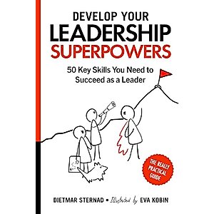 Develop Your Leadership Superpowers: 50 Key Skills You Need to Succeed as a Leader