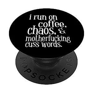 I Run On Coffee Chaos & Motherfucking Cuss Words Swear Word PopSockets PopGrip: Swappable Grip for Phones & Tablets