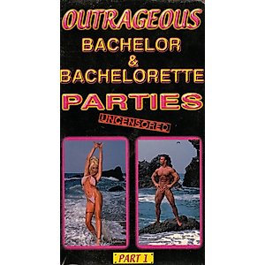 OUTRAGEOUS BACHELOR & BACHELORETTE PARTIES [VHS] UNCENSORED PART 1