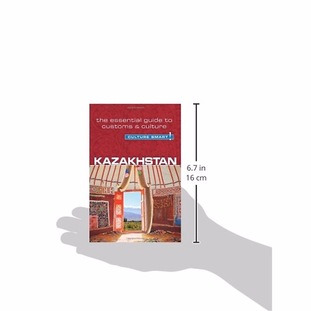 Kazakhstan - Culture Smart!: The Essential Guide to Customs & Culture