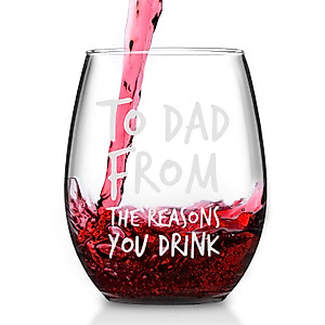 Funny Dad Wine Glass, To Dad From the Reasons You Drink Stemless Wine Glass 15Oz for Men, Dad, New Dad from Daughter Son