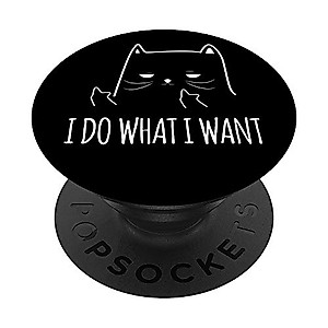 Funny Adult Humour Cat Meme I Do What I Want PopSockets Swappable PopGrip