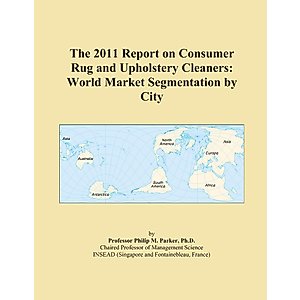 The 2011 Report on Consumer Rug and Upholstery Cleaners: World Market Segmentation by City