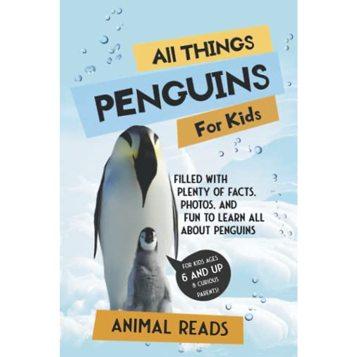 All Things Penguins For Kids: Filled With Plenty of Facts, Photos, and Fun to Learn all About Penguins