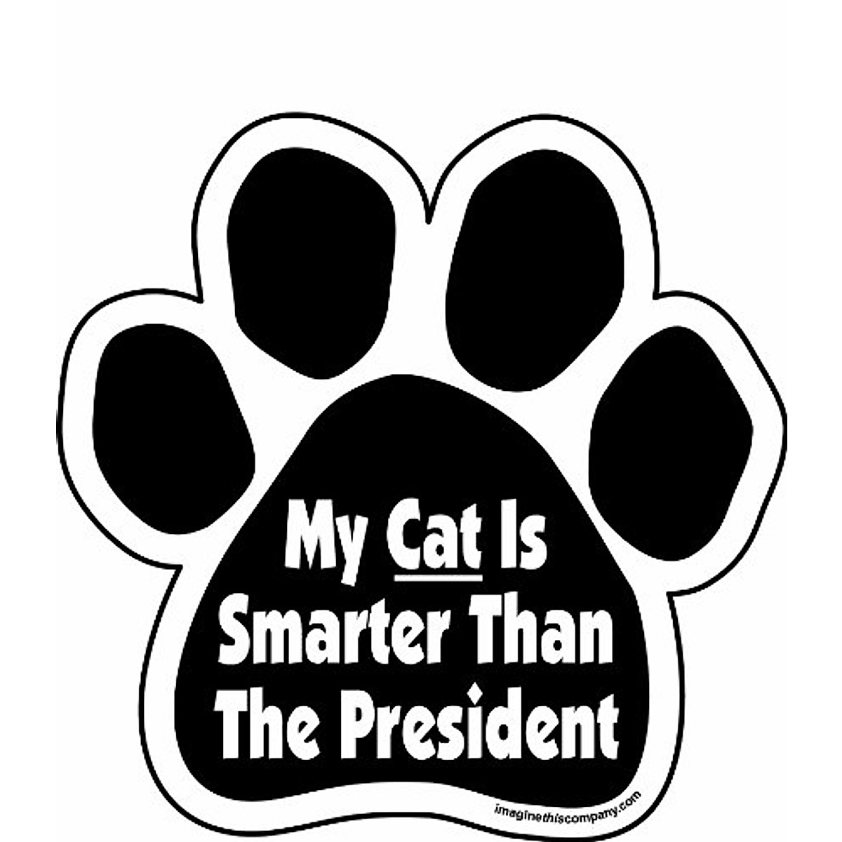 Imagine This My Cat is Smarter Than The President Paw Car Magnet, 5-1/2-Inch by 5-1/2-Inch