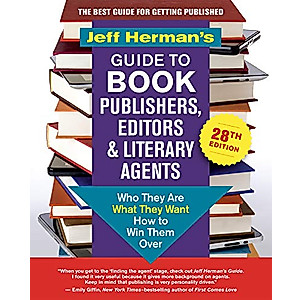 Jeff Herman's Guide to Book Publishers, Editors & Literary Agents, 28th edition: Who They Are, What They Want, How to Win Them Over (Jeff Herman's ... Book Publishers, Editors and Literary Agents)