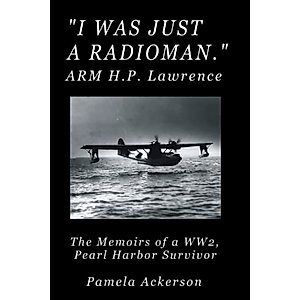 I Was Just a Radioman: The Memoirs of a Pearl Harbor Survivor - Large Print