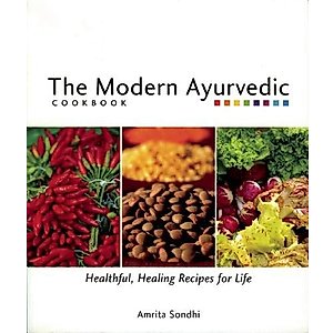The Modern Ayurvedic Cookbook: Healthful, Healing Recipes for Life
