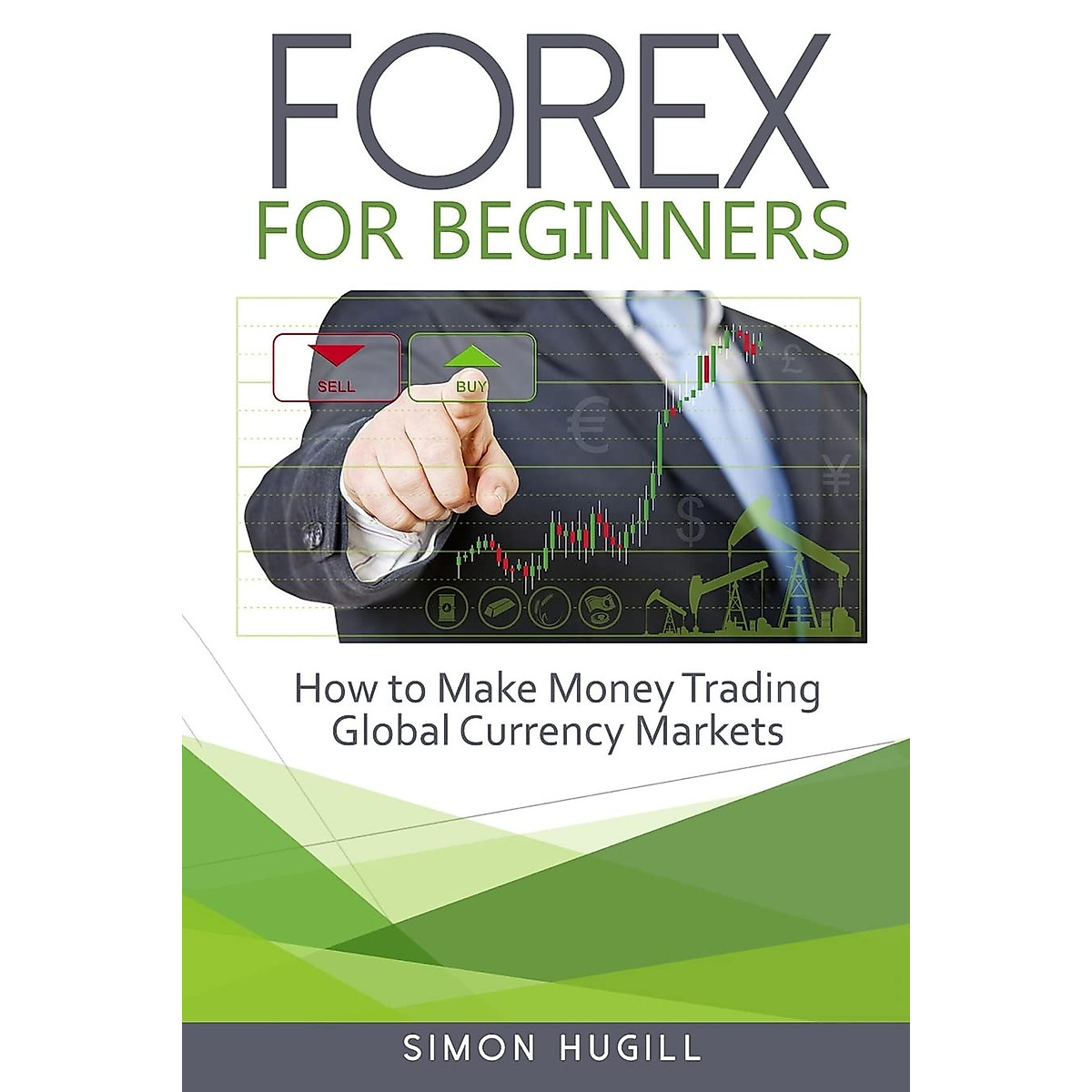 Forex for Beginners: How to Make Money Trading Global Currency Markets