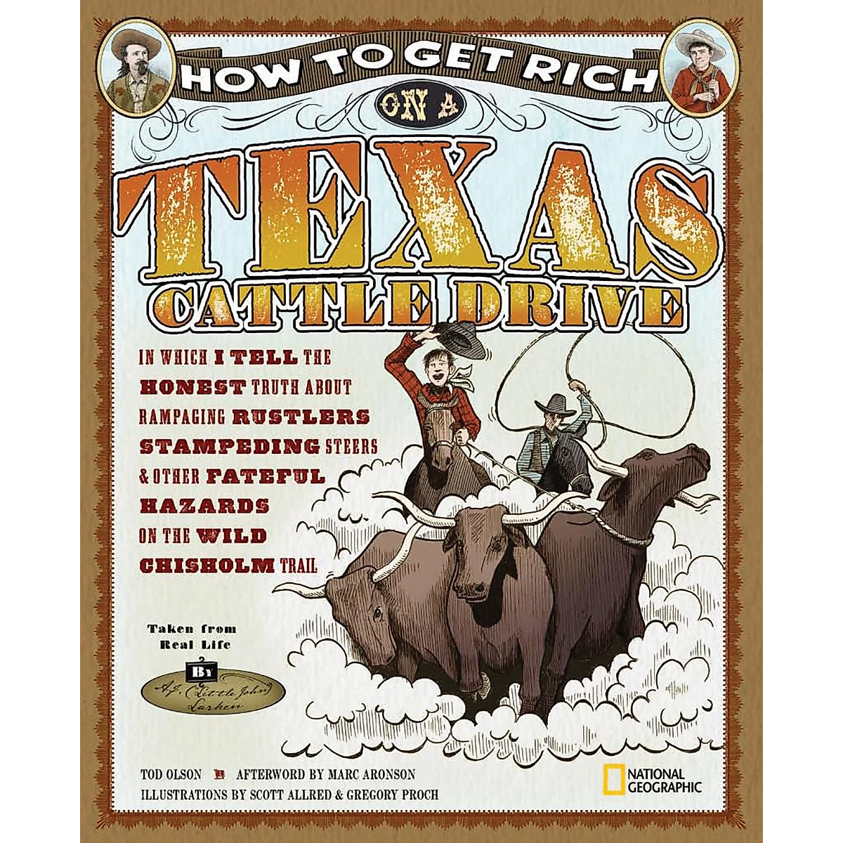 How to Get Rich on a Texas Cattle Drive: In Which I Tell the Honest Truth About Rampaging Rustlers, Stampeding Steers and Other Fateful Hazards on the Wild Chisolm Trail