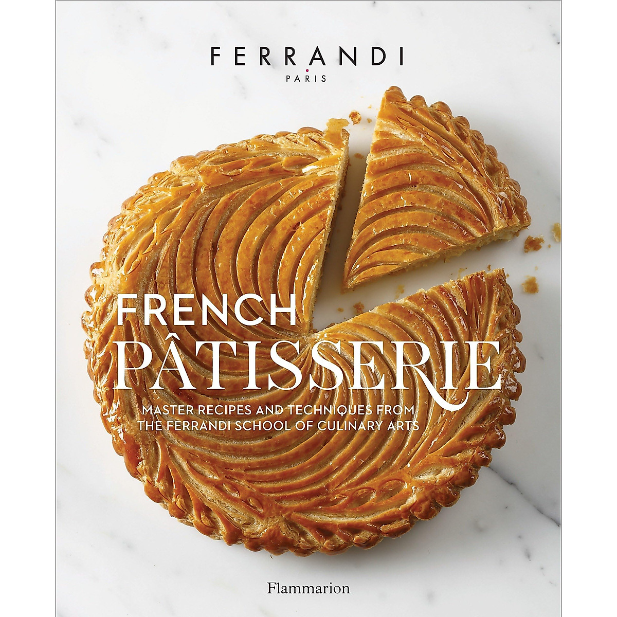 French Patisserie: Master Recipes and Techniques from the Ferrandi School of Culinary Arts