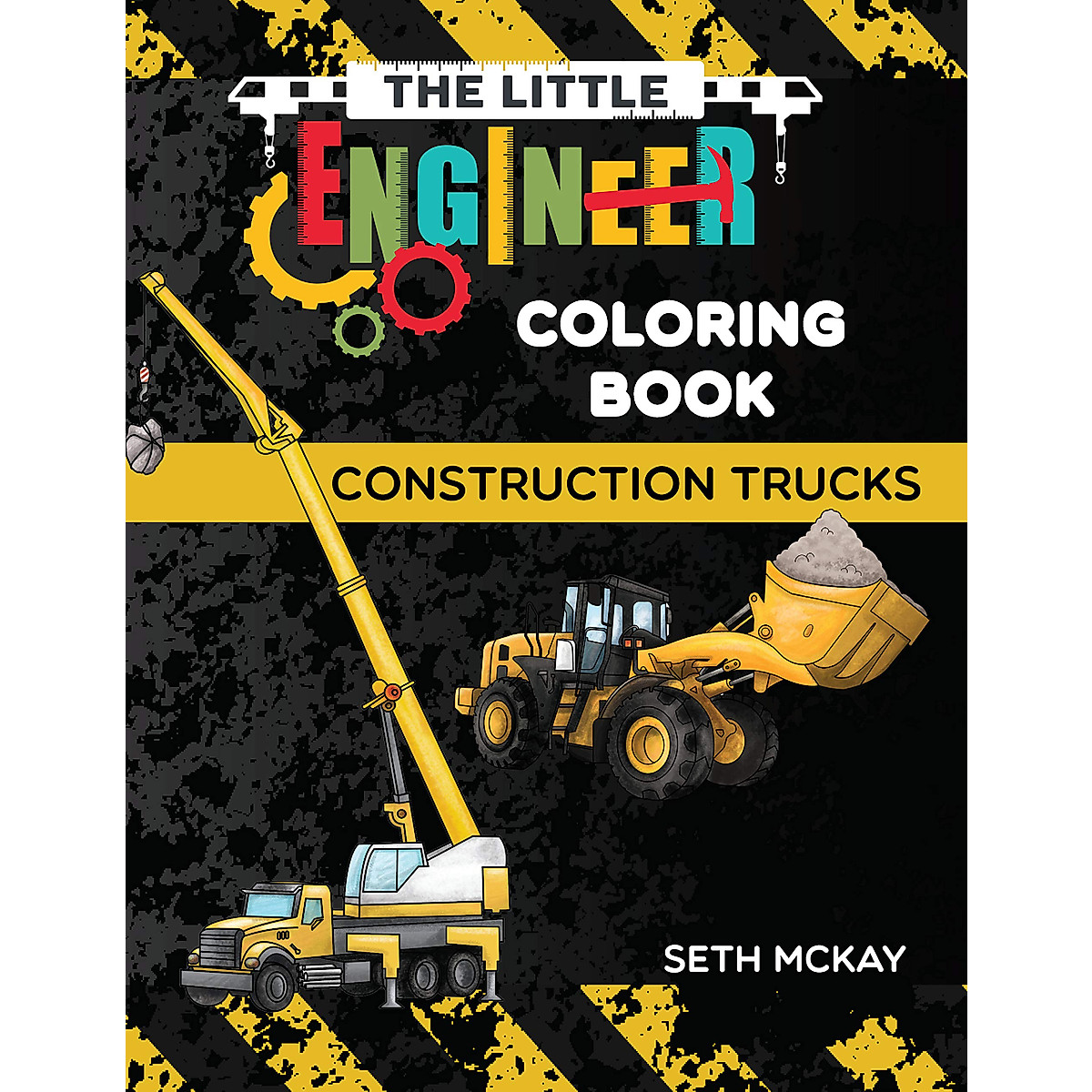 The Little Engineer Coloring Book - Construction Trucks: Fun and Educational Construction Truck Coloring Book for Preschool and Elementary Children
